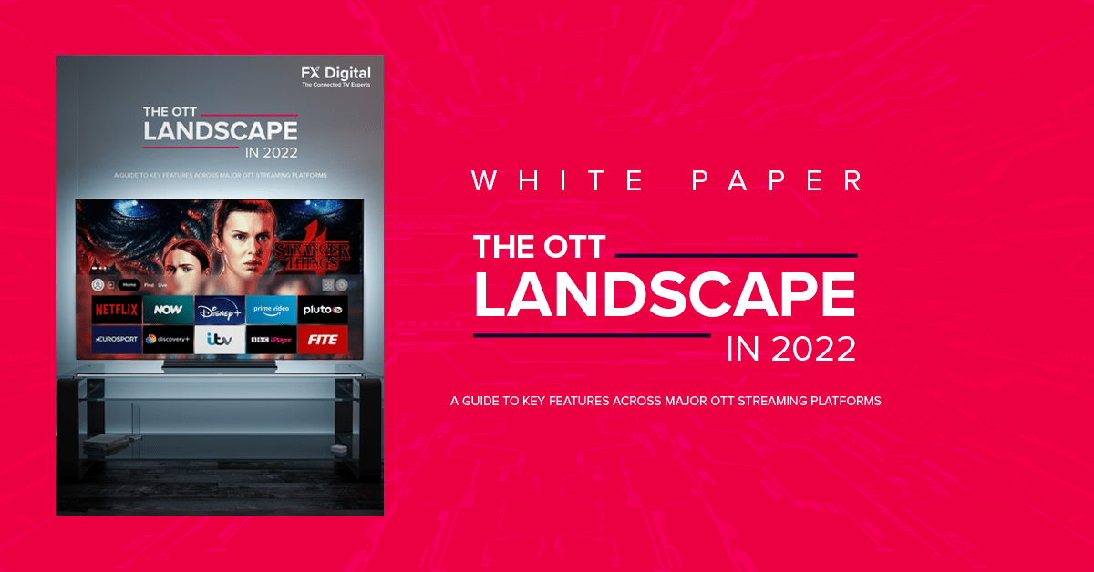 White Paper: The OTT Landscape in 2022 | FX Digital