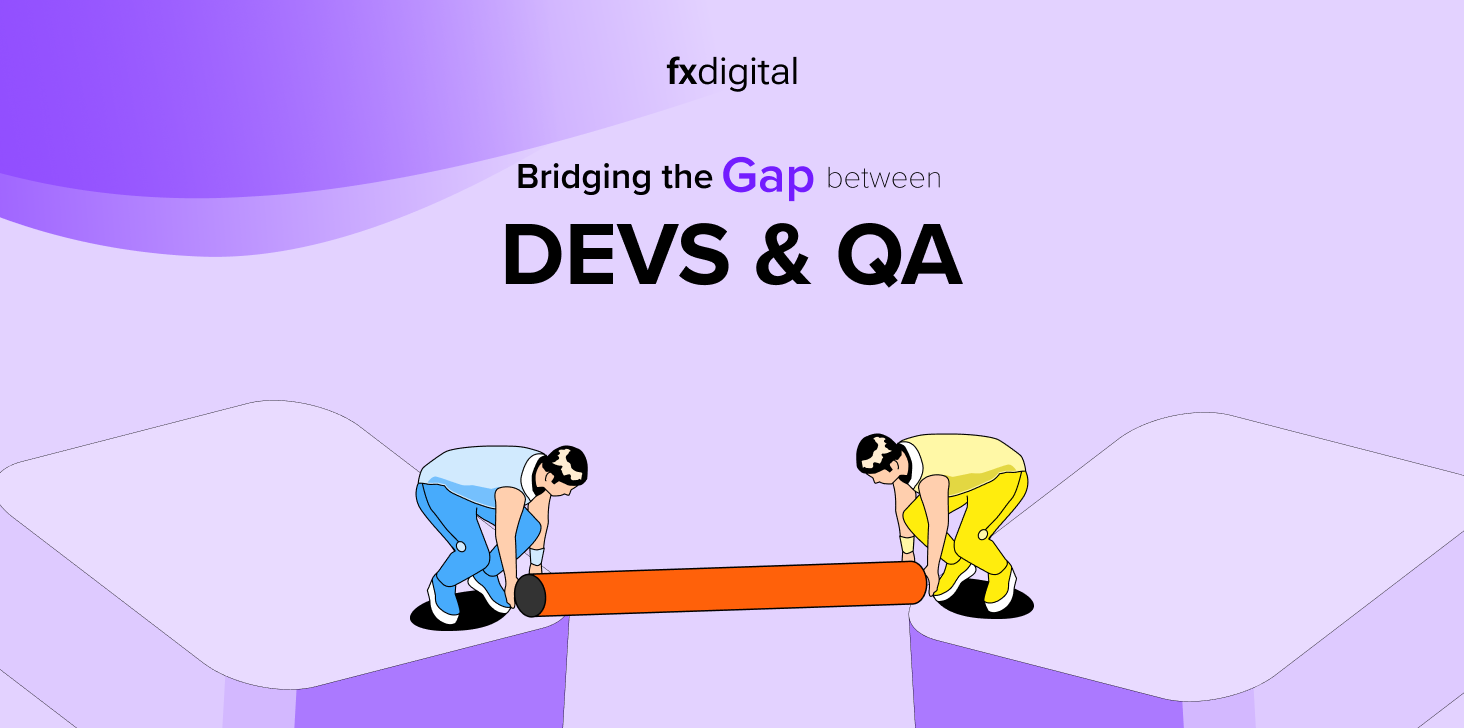 Bridging the gap between Devs and QA | FX Digital